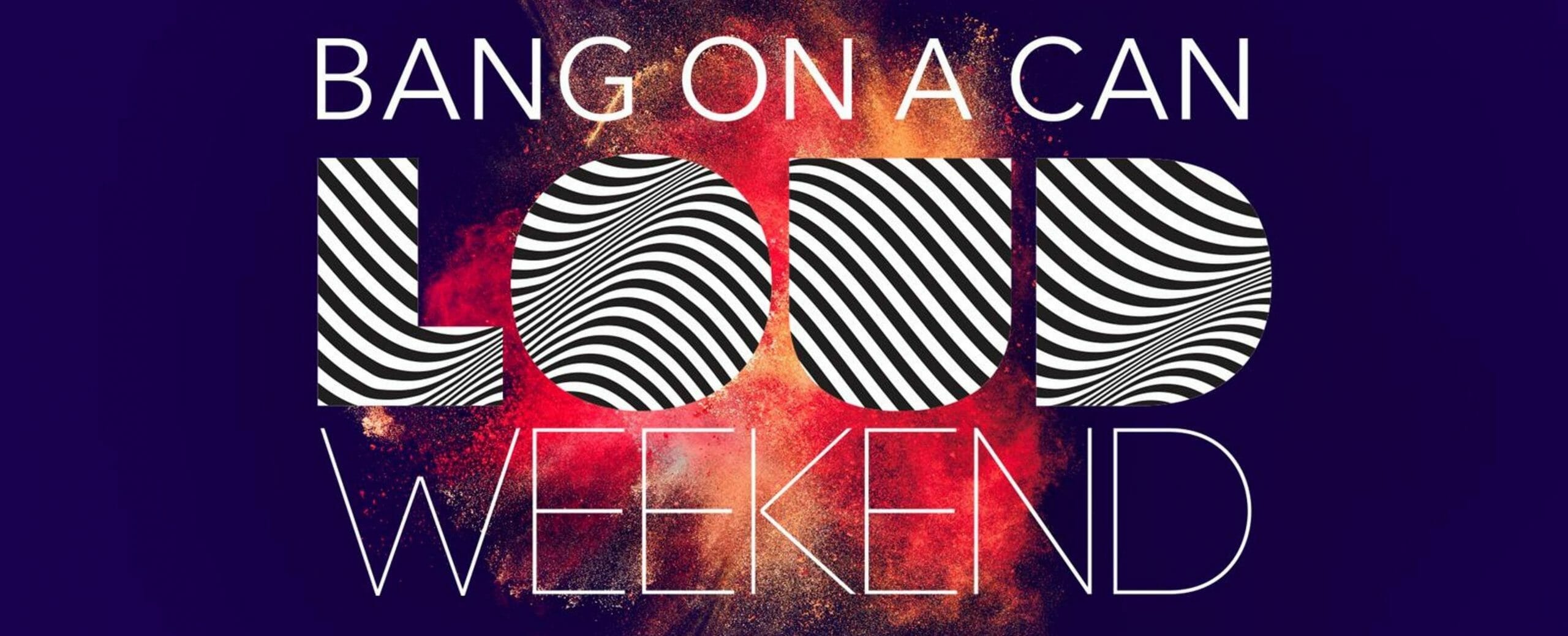 LOUD Weekend 2025 – Bang on a Can